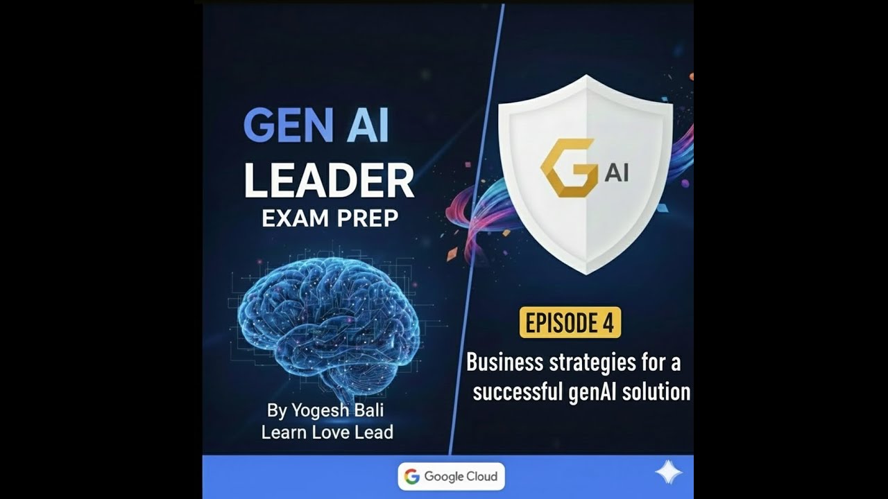 Generative AI Leader Exam Prep | Episode 4: Business strategies for a ...