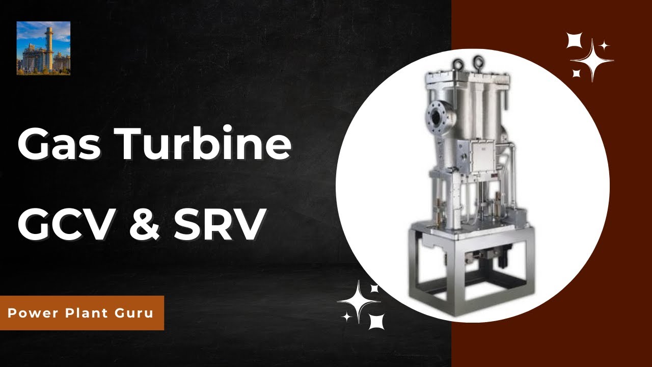 GCV SRV Trouble, power plant guru, Gas Turbine Protection, Pre ignition ...