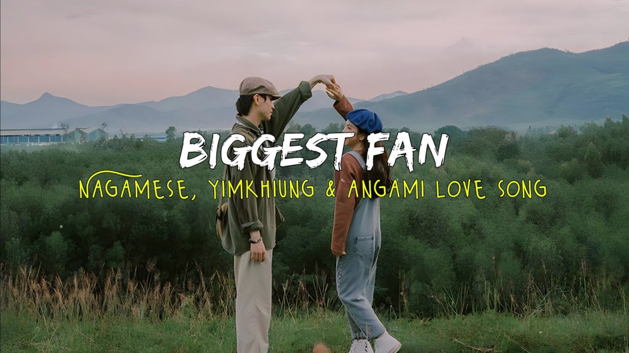 Biggest Fan || Nagamese, Yimkhiung & Angami || An original Nagamese ...