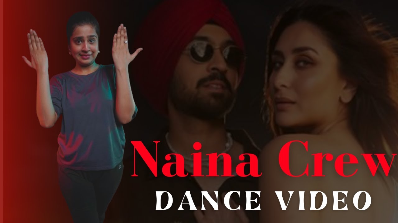 Naina Dance Video| Crew | Diljit Dosanjh | Kareena Kapoor Khan, Kriti ...