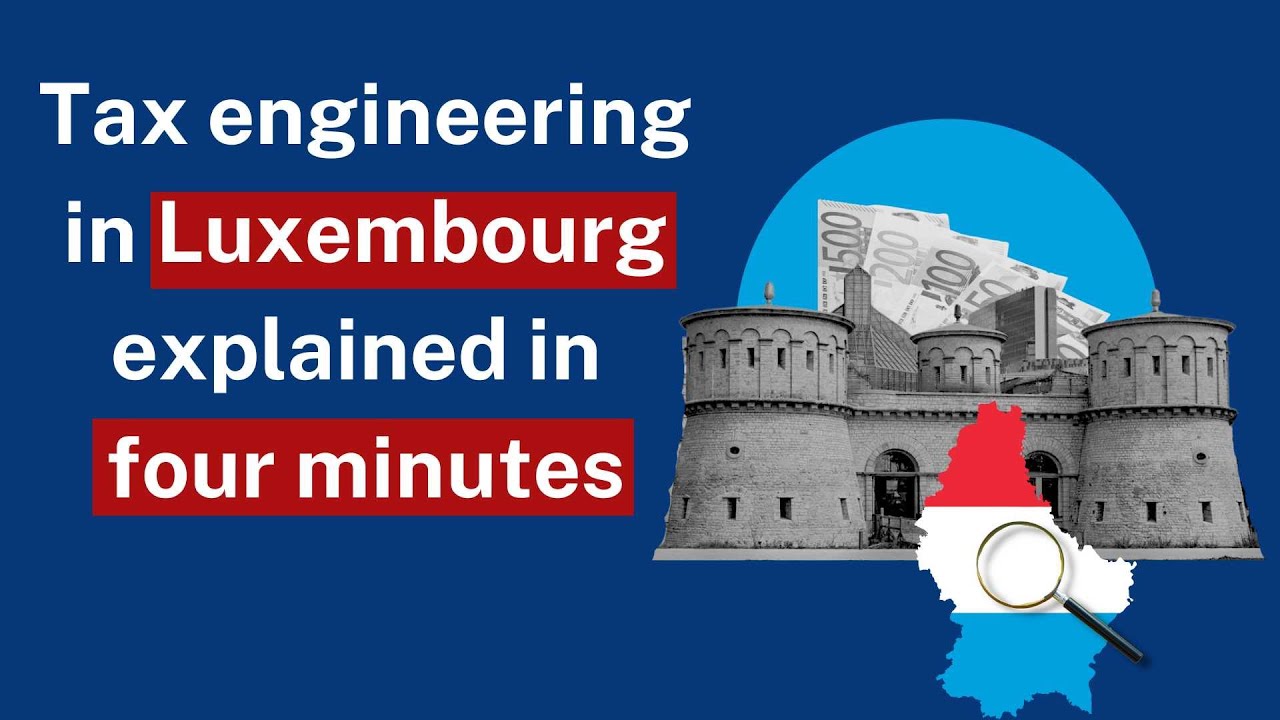 Tax engineering in Luxembourg explained in four minutes - YouTube