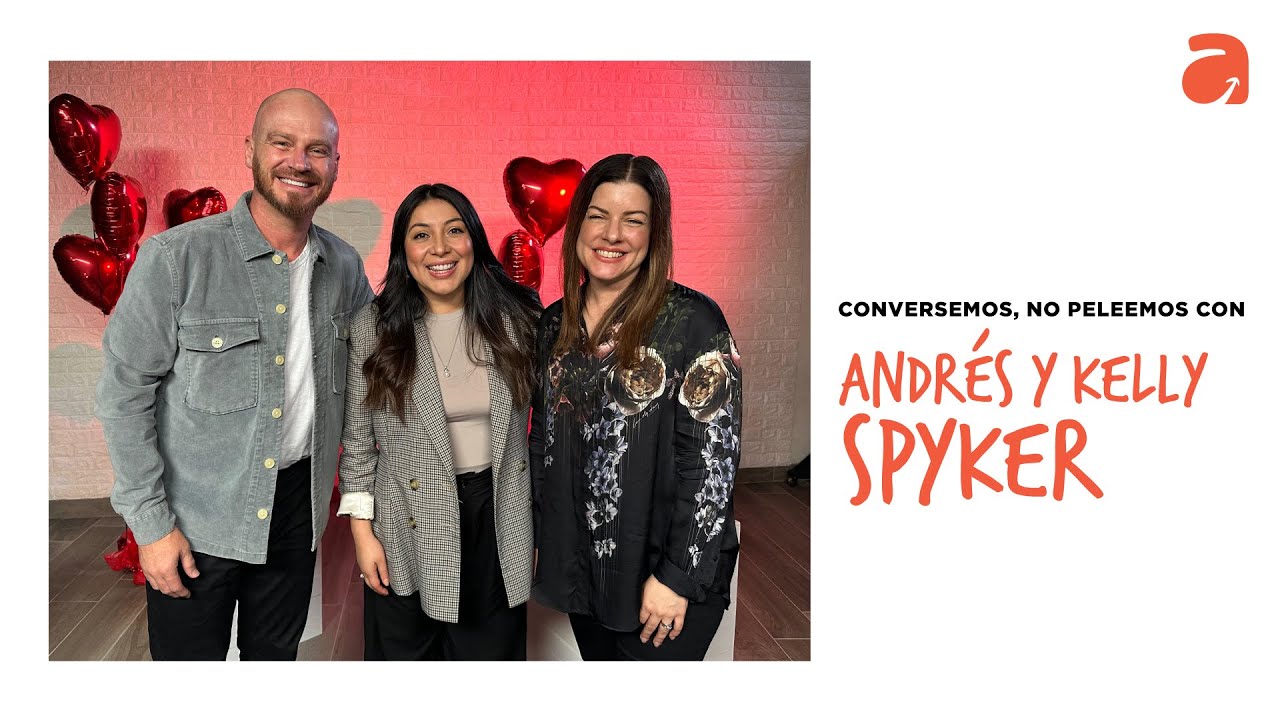 CONVERSEMOS, NO PELEEMOS CON ANDRÉS Y KELLY SPYKER - YouTube