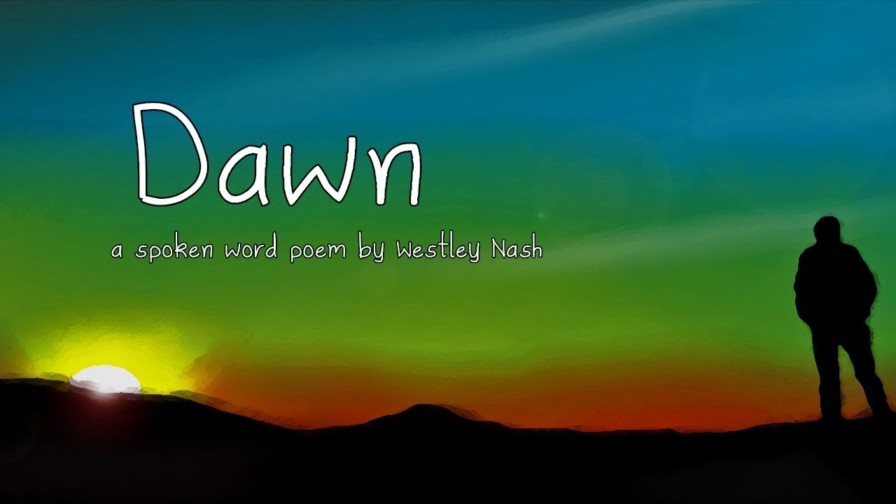 Dawn (a spoken word poem by Westley Nash) - YouTube