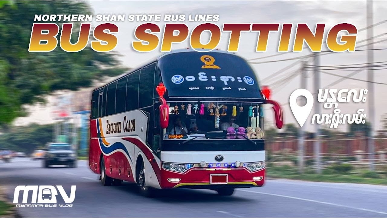 Bus Spotting at Mandalay (Northern Shan State Bus Lines) - YouTube