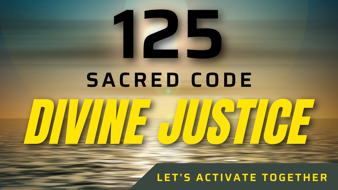 ☯🙏 Sacred Code 125 DIVINE JUSTICE🙏☯ - YouTube