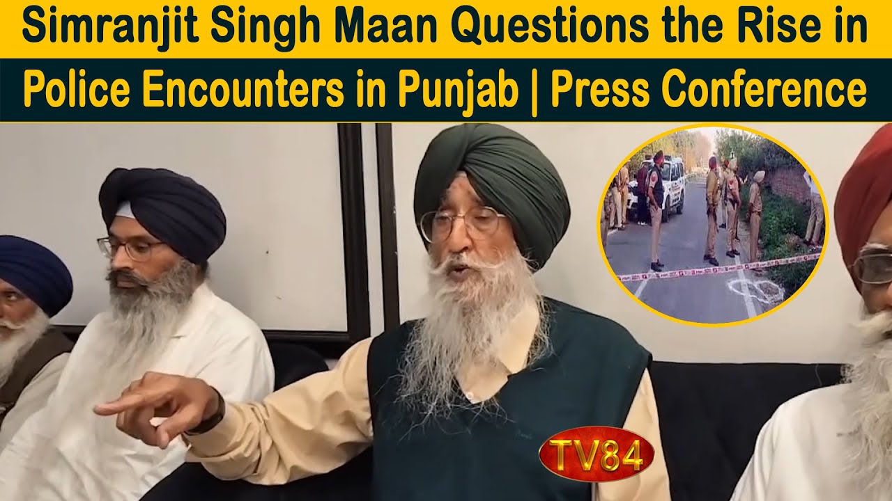 Simranjit Singh Maan Questions the Rise in Police Encounters in Punjab ...