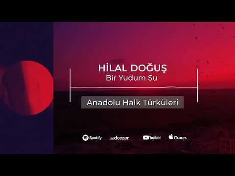 Anadolu Halk Türküleri (Hilal Doğuş) - Bir Yudum Su