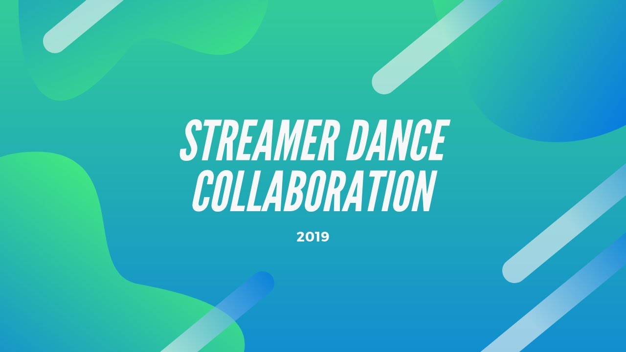 Streamer Dance Collaboration 2019!! - YouTube