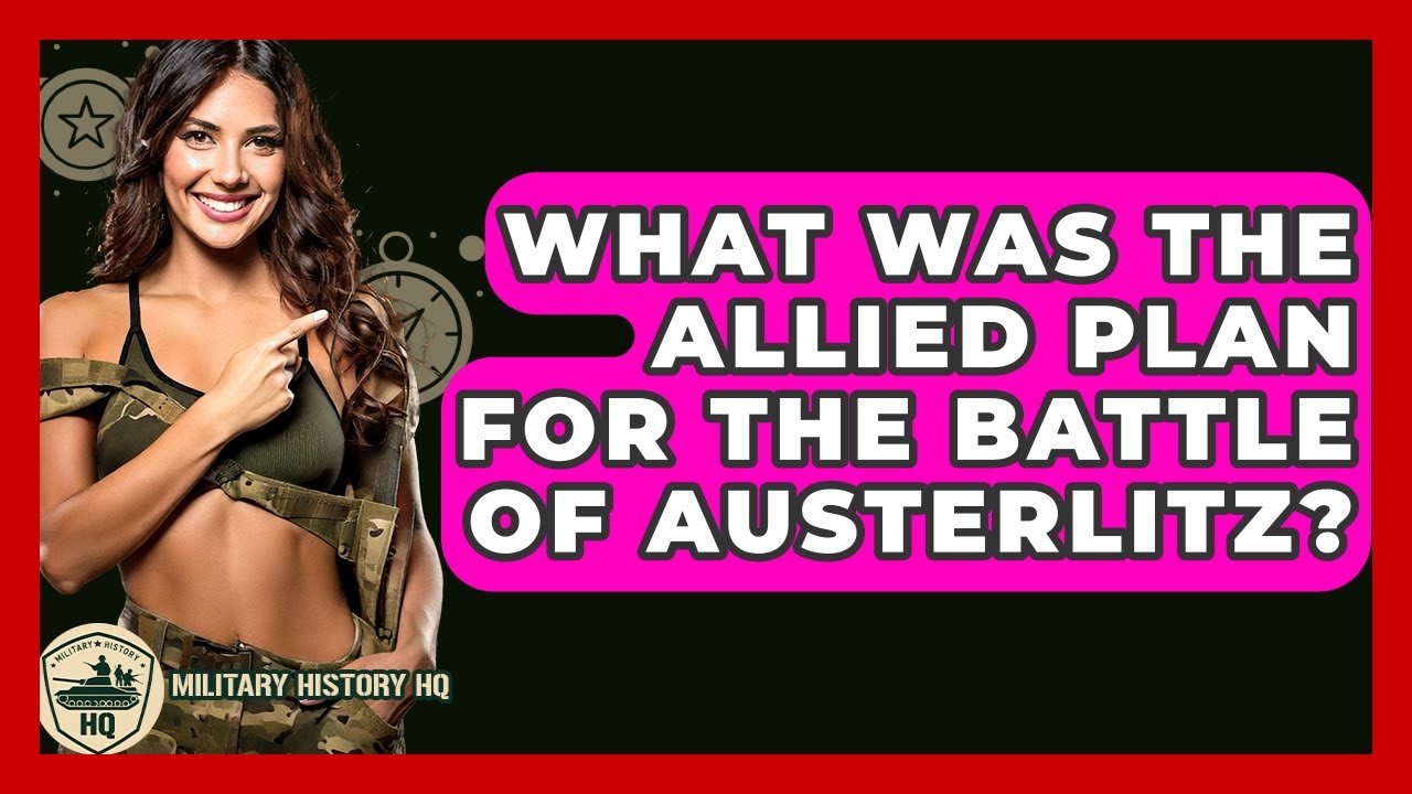 What Was The Allied Plan For The Battle Of Austerlitz? - Military History HQ - YouTube
