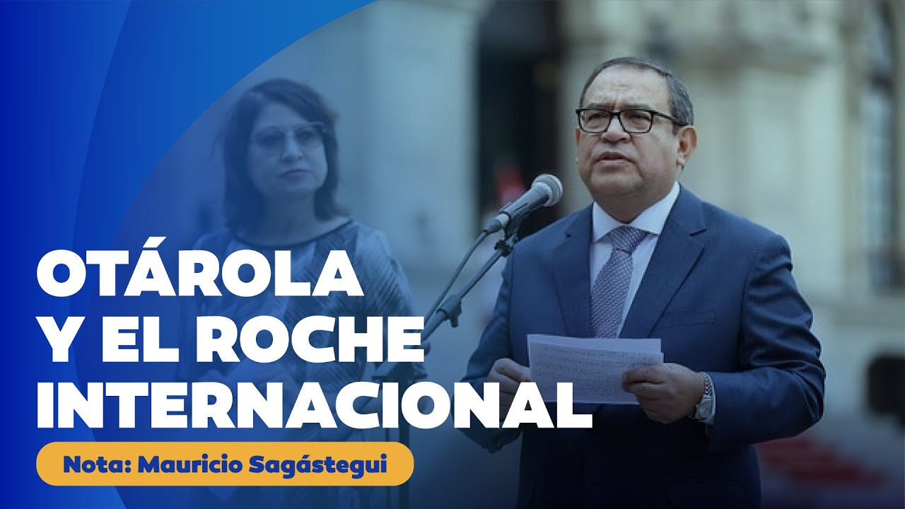 🔴 Alberto Otárola y el roche internacional - YouTube