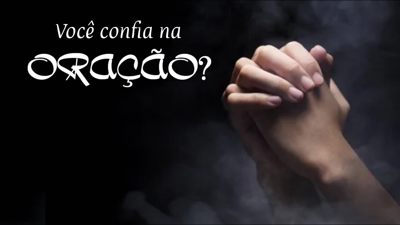 Você confia/acredita na ORAÇÃO? - YouTube