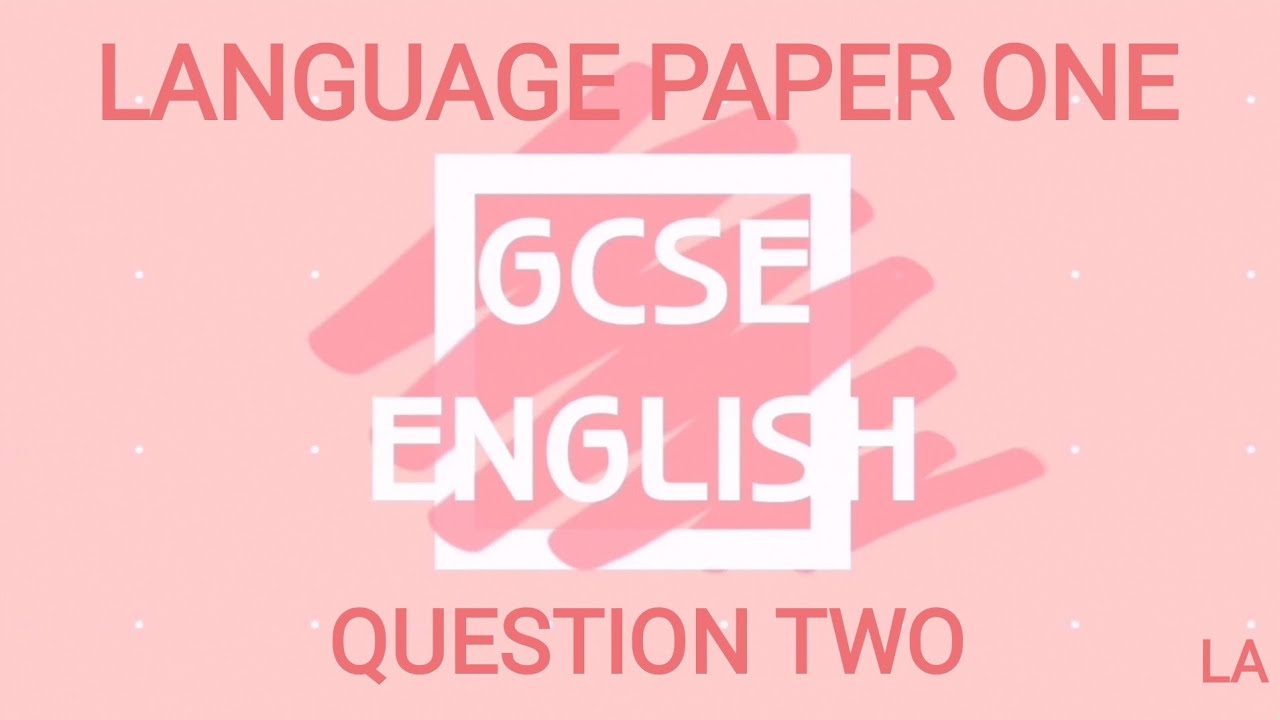 English Language Paper One - Question Two - LA - YouTube