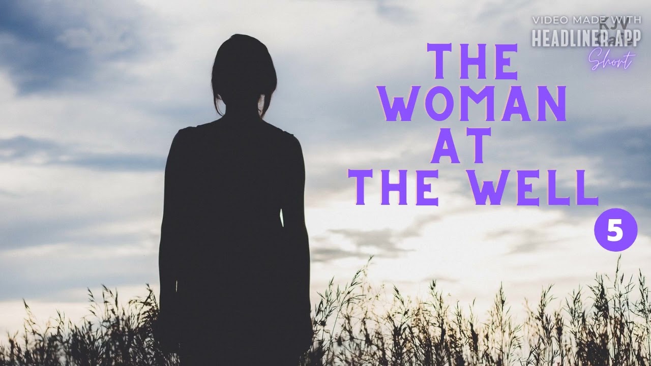 The Woman At The Well - John 4 Bible Study - Part 5 - KJV Cafe - YouTube