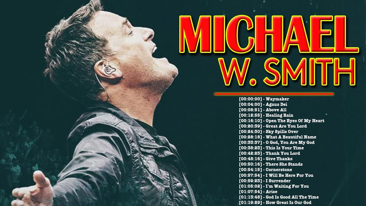 Beautiful Worship Songs Of Michael W. Smith 2022 🙌 Uplifting Worship ...