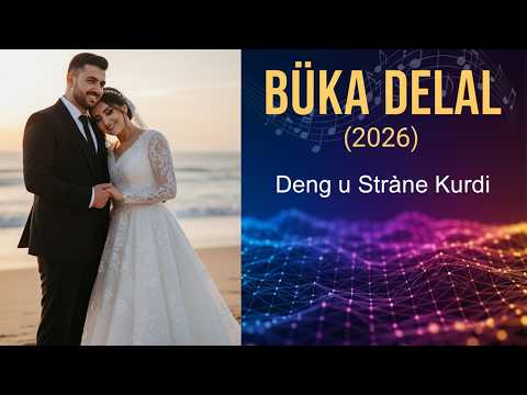 Hey Bûkê Bûka Delal - Deng u Strane Kurdi | Yeni Kürtçe Düğün Şarkıları 2026 (Govend)