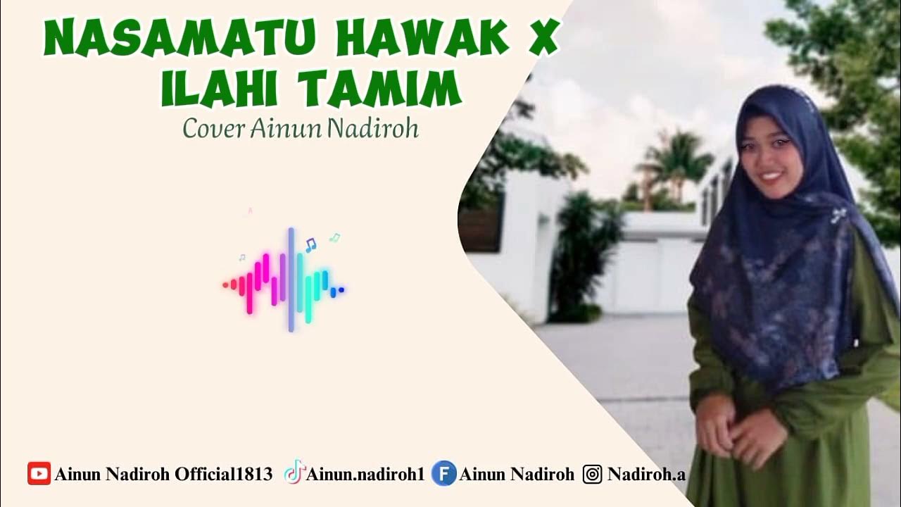 Nasamatu Hawak X Ilahi Tamim - Cover Ainun Nadiroh @ainunnadirohofficial1813 - YouTube