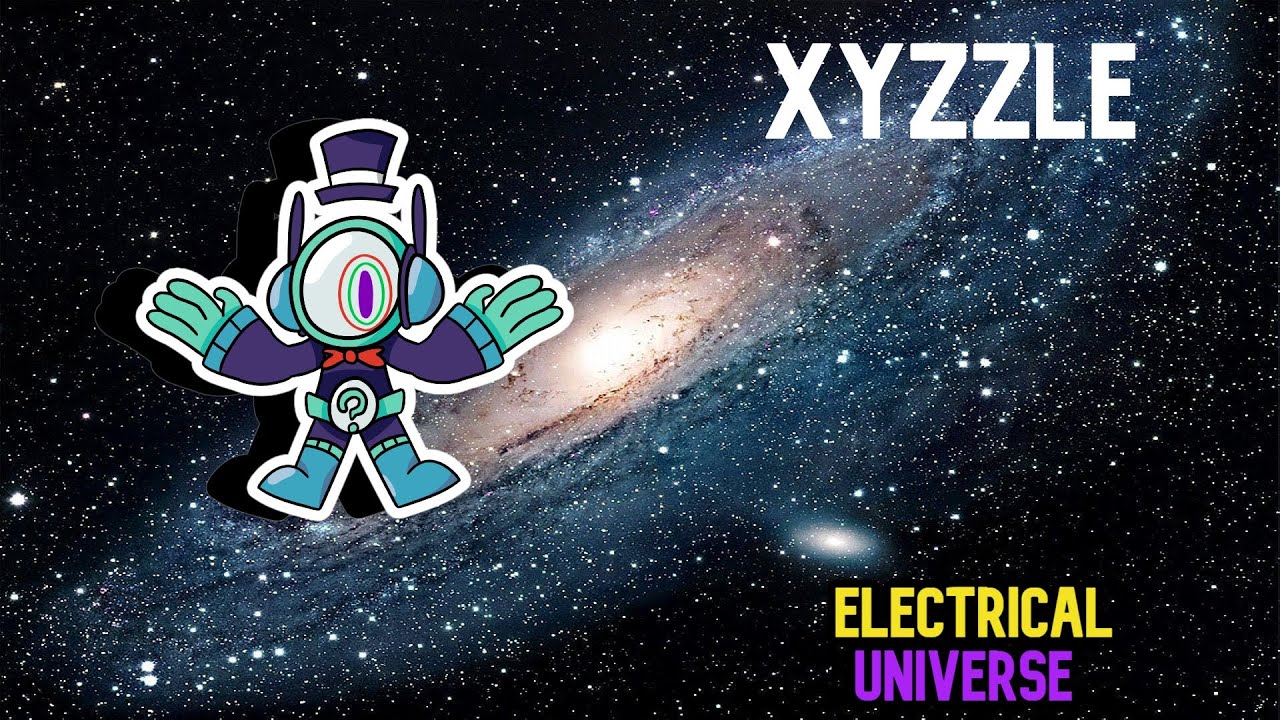 Xyzzle Electrical Universe - YouTube