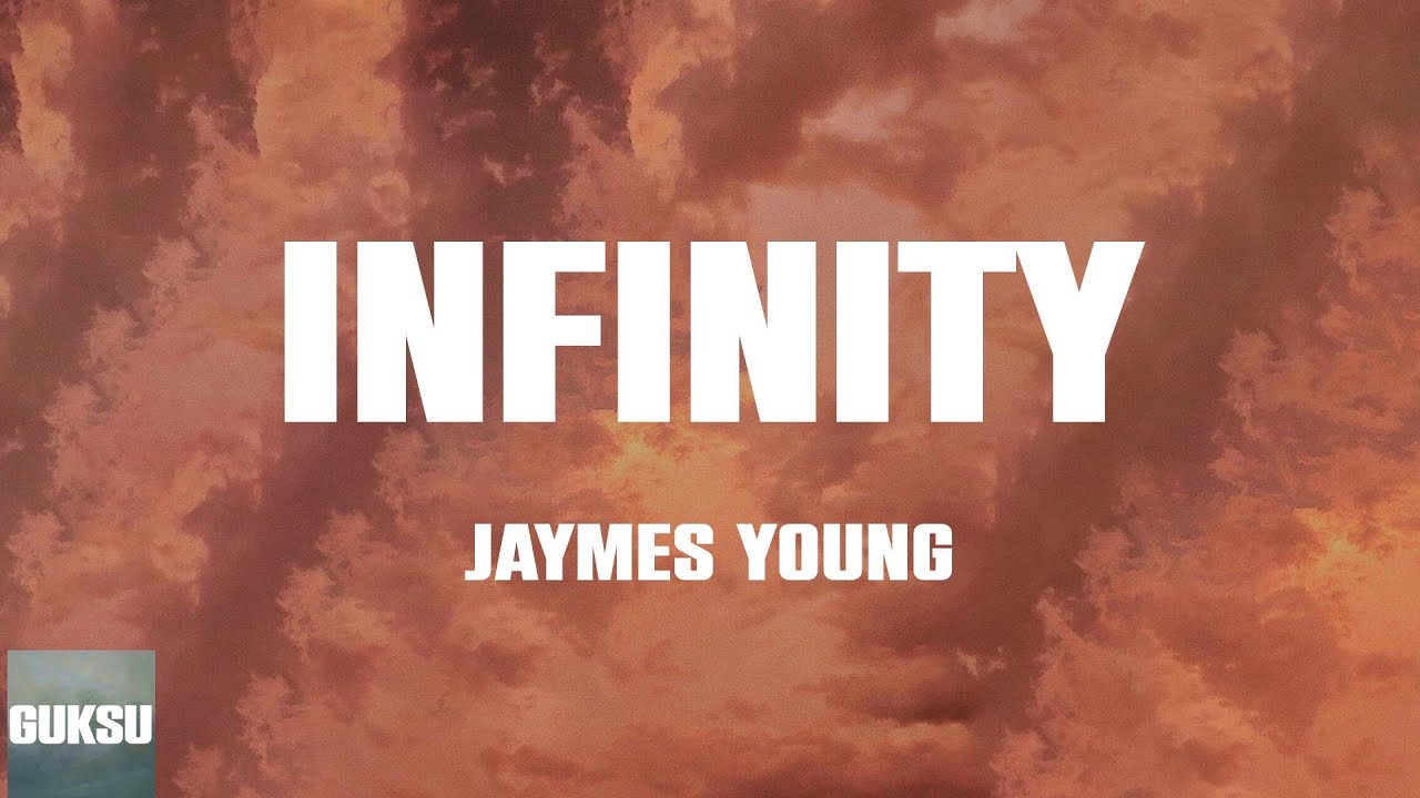 Jaymes Young - Infinity (Lyrics) 'Cause I love you for infinity (oh, oh ...