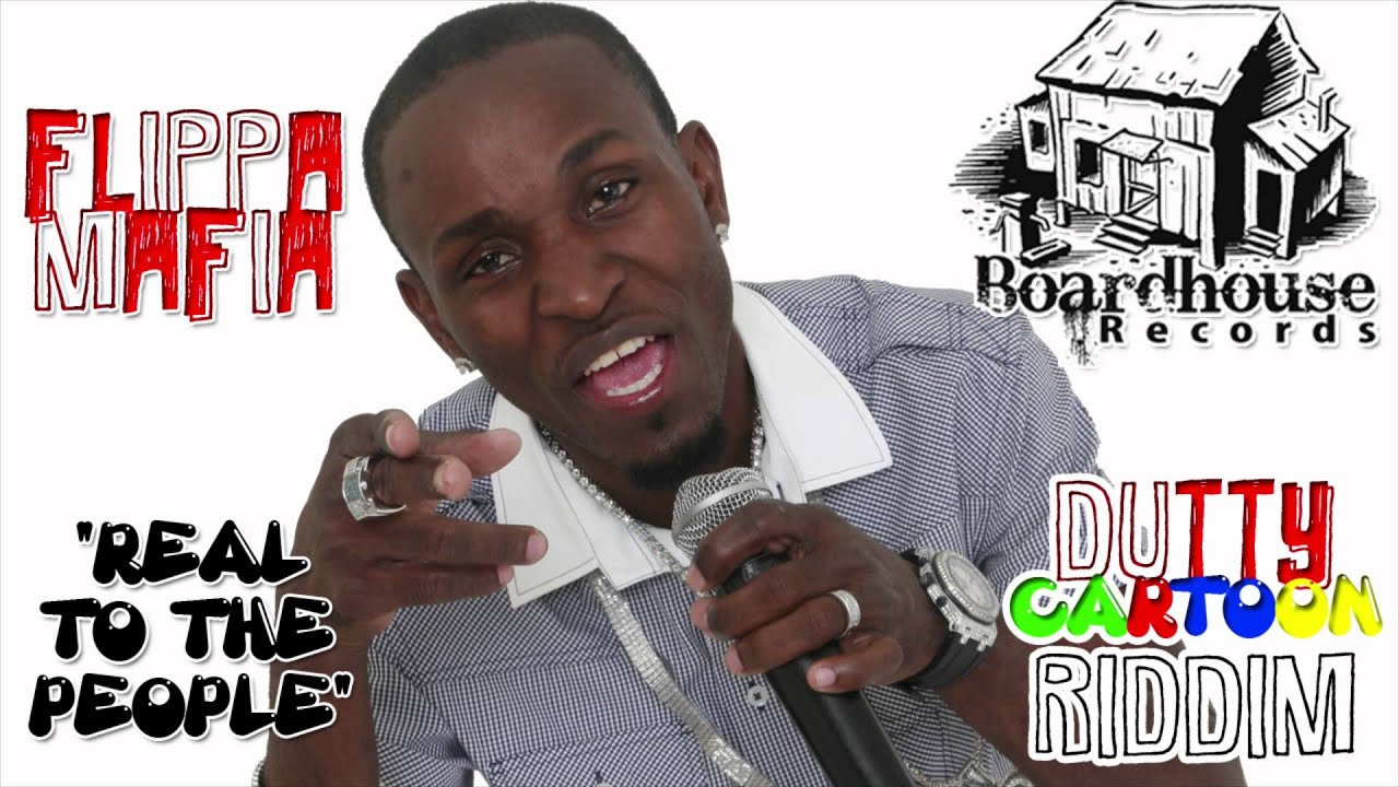 Flippa Mafia - Real To The People - DUTTY CARTOON RIDDIM - BOARDHOUSE ...