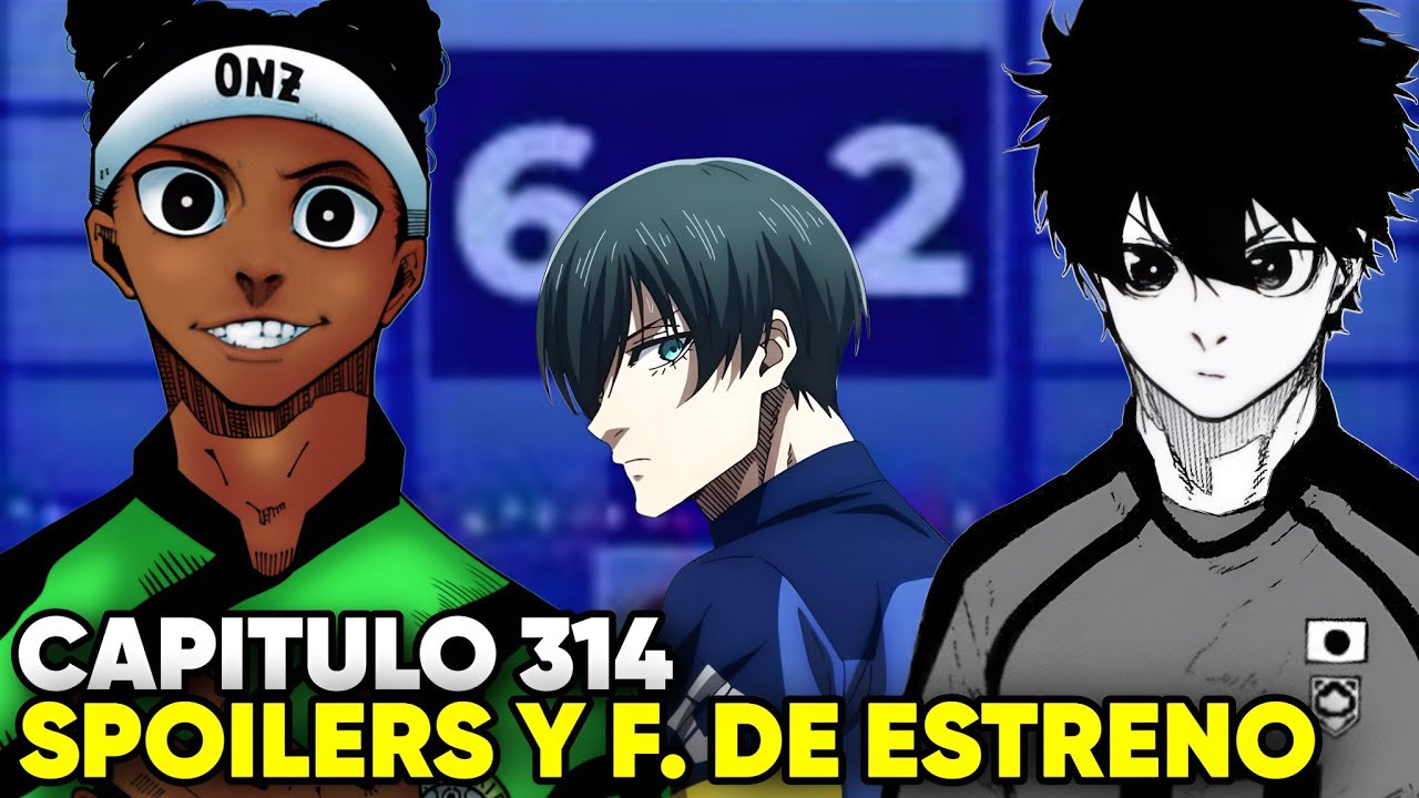 ¡BLUE LOCK 314 SPOILERS Y FECHA DE ESTRENO! - [Capítulo 314] - YouTube