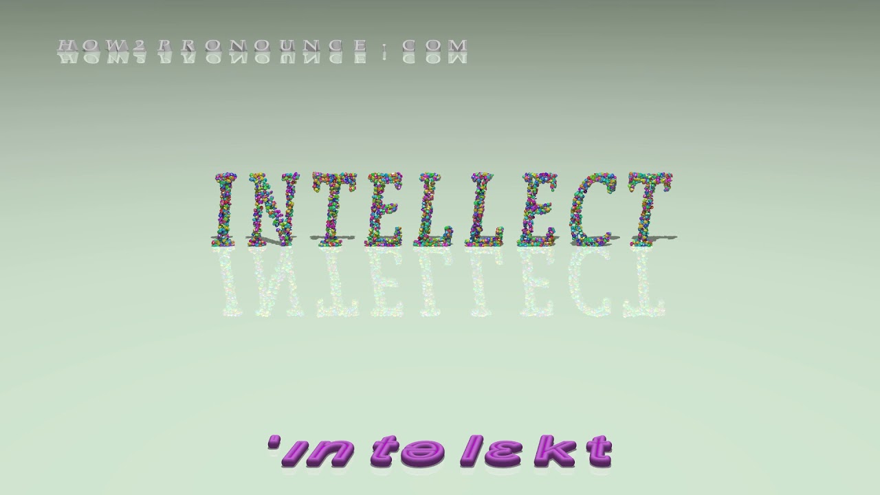 intellect - pronunciation + Examples in sentences and phrases - YouTube