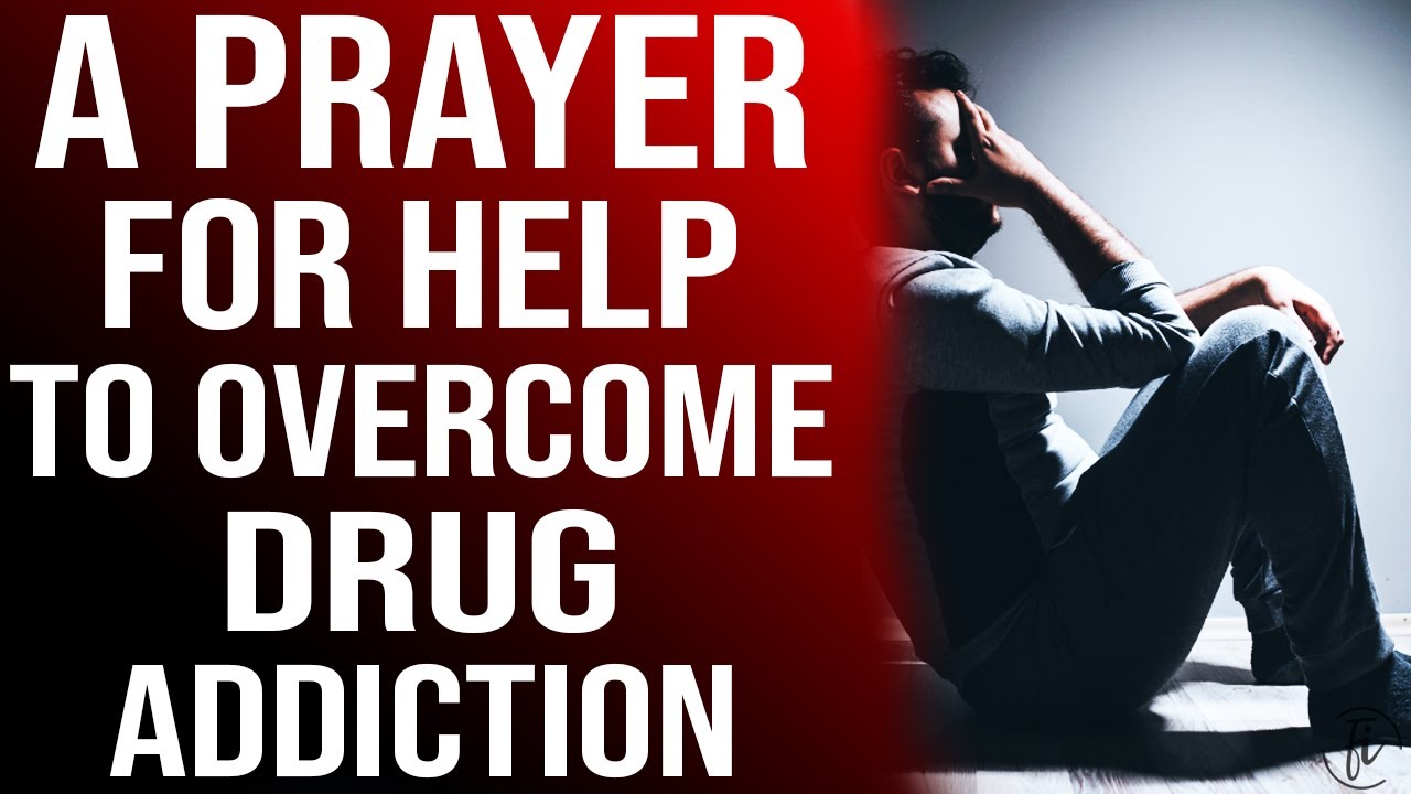 A Prayer For Help To Overcome Drug Addiction | Prayer For Deliverance ...