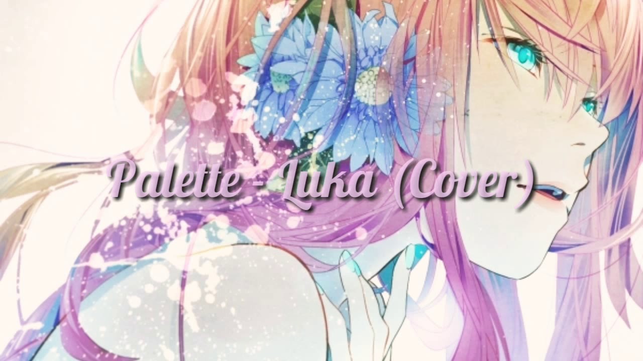 Kat-chan⌟『 Palette - Megurine Luka⌟ 『 Colaboración⌟ - YouTube