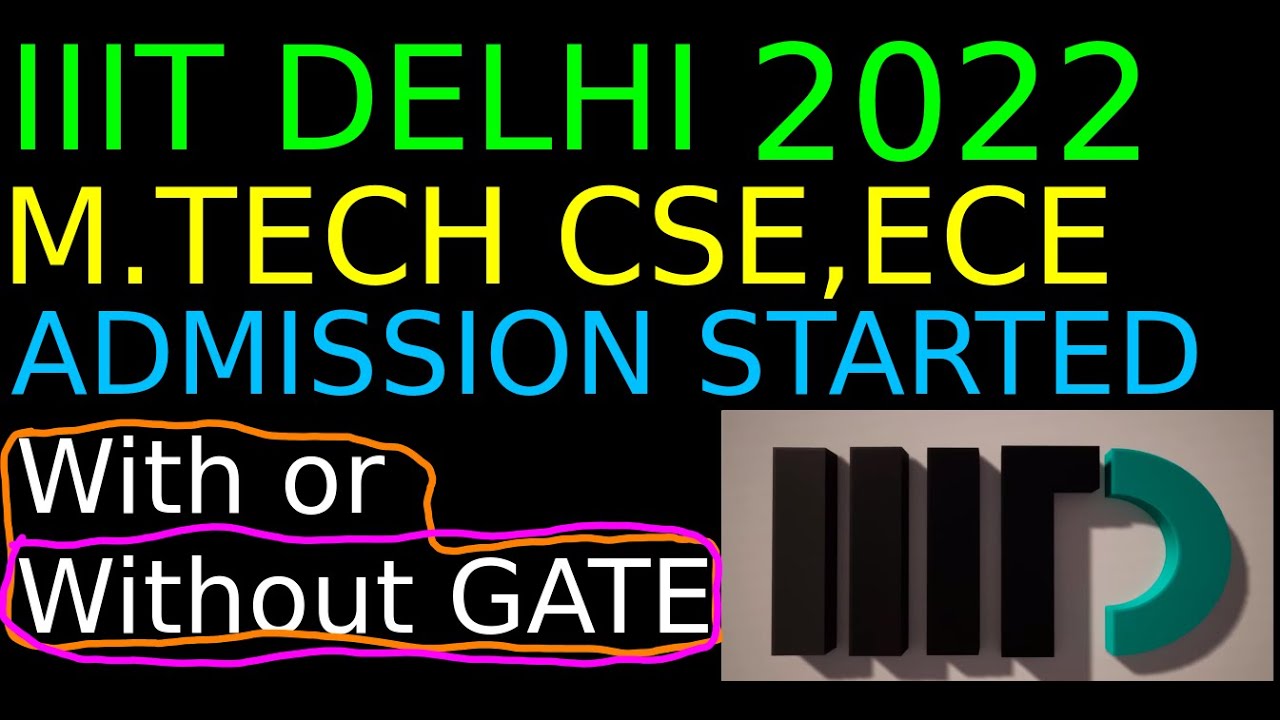 IIIT DELHI MTECH 2022 CSE, ECE ADMISSION "WITH AND WITHOUT GATE" | IIITD M.TECH | INTERVIEW ...