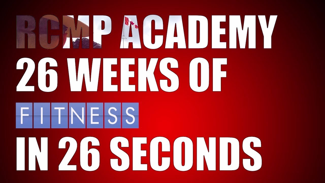 RCMP Academy: 26 Weeks of Fitness in 26 Seconds - YouTube