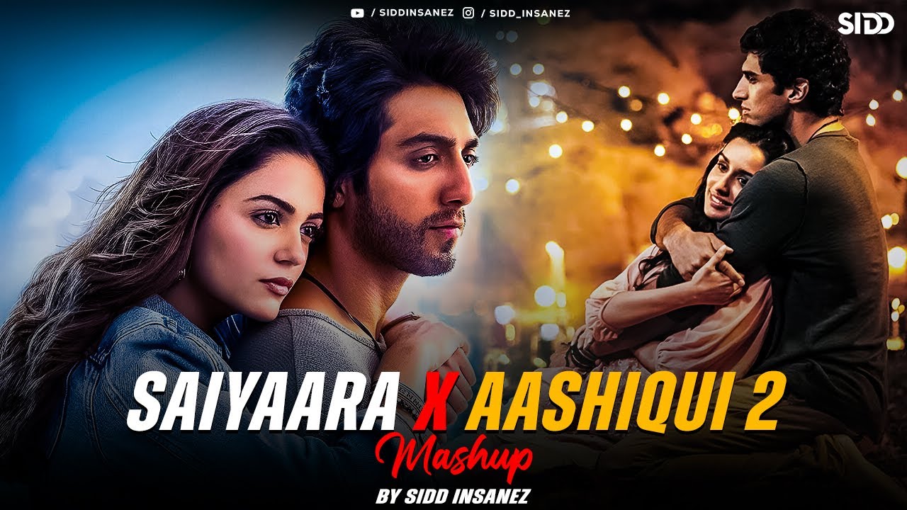 Saiyaara x Aashiqui 2 Mashup | SiDD iNSANEZ 2.0 | Tum Hi Ho | Barbaad ...