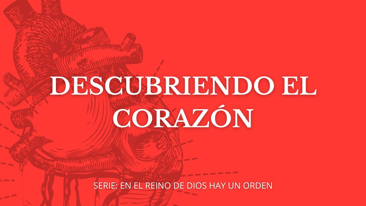 Descubriendo el corazón - Reunion General Domingo - YouTube