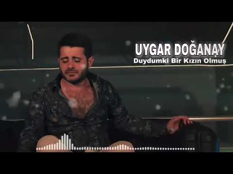 UYGAR DOGANAY DUYDUM Kİ BİR KIZIN OLMUŞ 2020 ORJİNAL