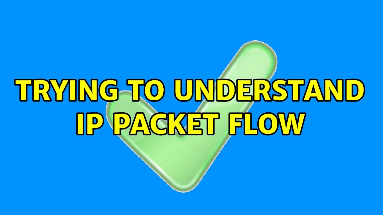 Trying to understand IP packet flow (5 Solutions!!) - YouTube