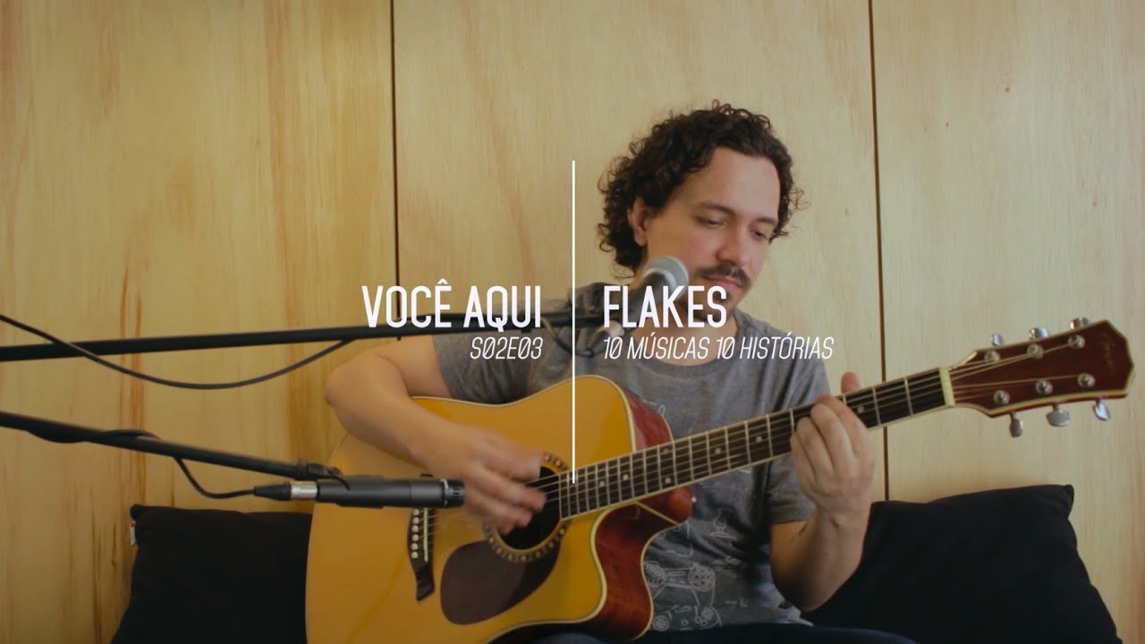 Flakes - Você aqui (10 Músicas, 10 Histórias) - YouTube