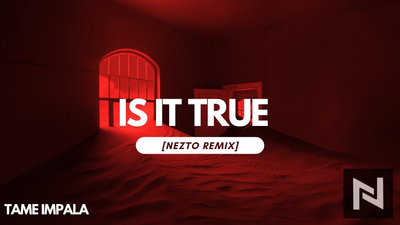 Tame Impala - Is It True [Nezto Remix] - YouTube