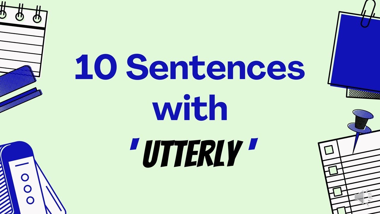 10 Sentences with 'UTTERLY' - YouTube