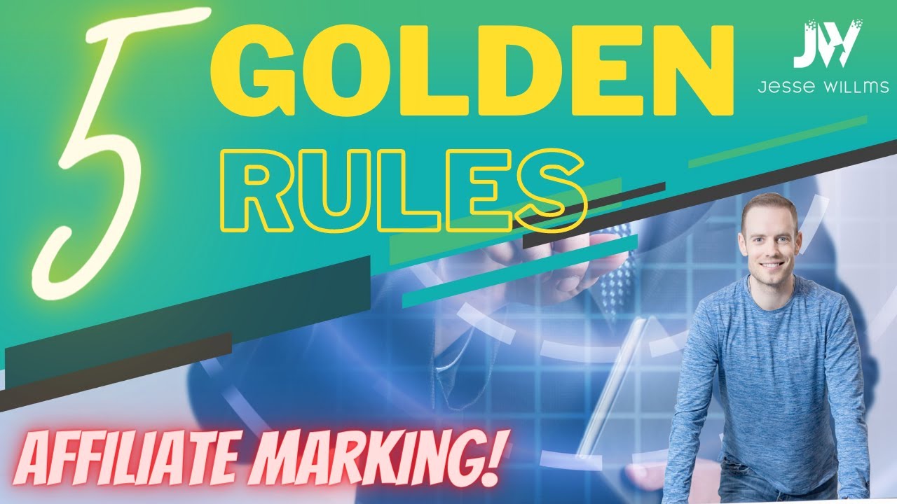 5 Golden Rules of Affiliate Marketing| Jesse Willms - YouTube