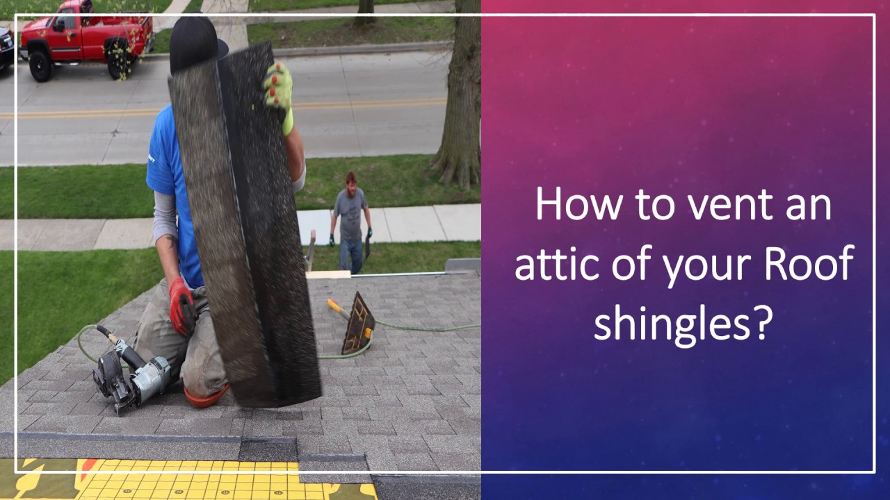 How to Vent Asphalt Roof shingles? - YouTube