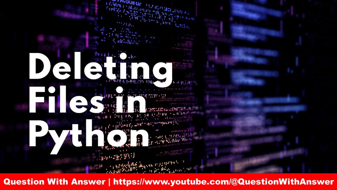 Deleting A File In Python File Handling In Python Programming Youtube 4280