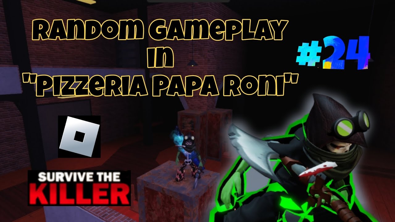 Random gameplay #24 -Survive The Killer- in "Pizzeria Papa Roni" # ...