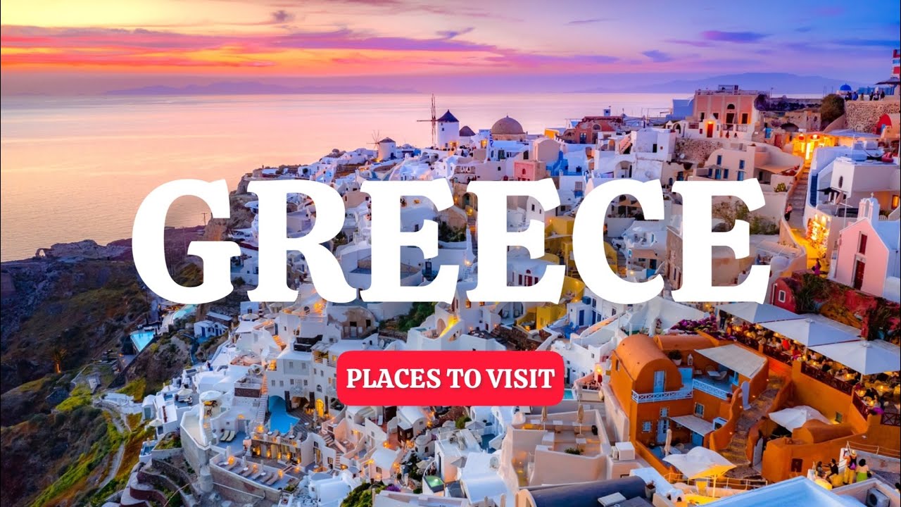 Top 10 places to visit in Greece - Greece's Finest: Travel Edition ...