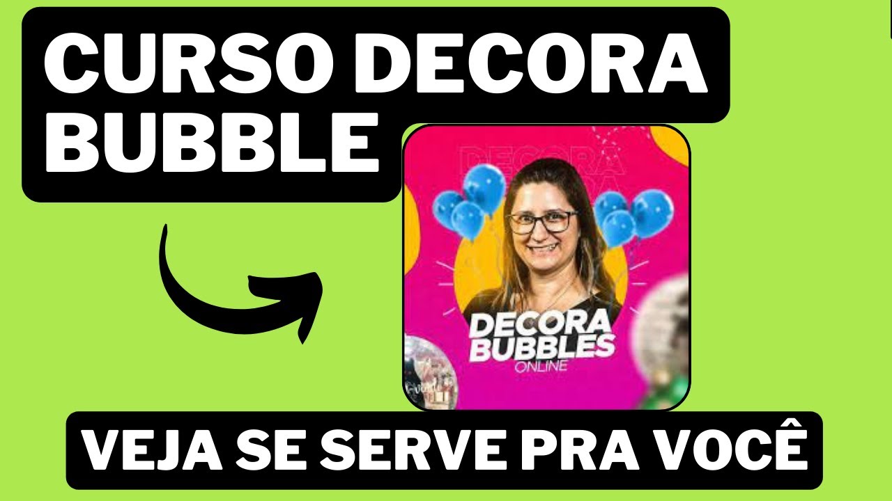 DECORA BUBBLE - CURSO DECORA BUBBLE É BOM? CURSO DECORA BUBBLE ONDE ENCONTRAR? - YouTube