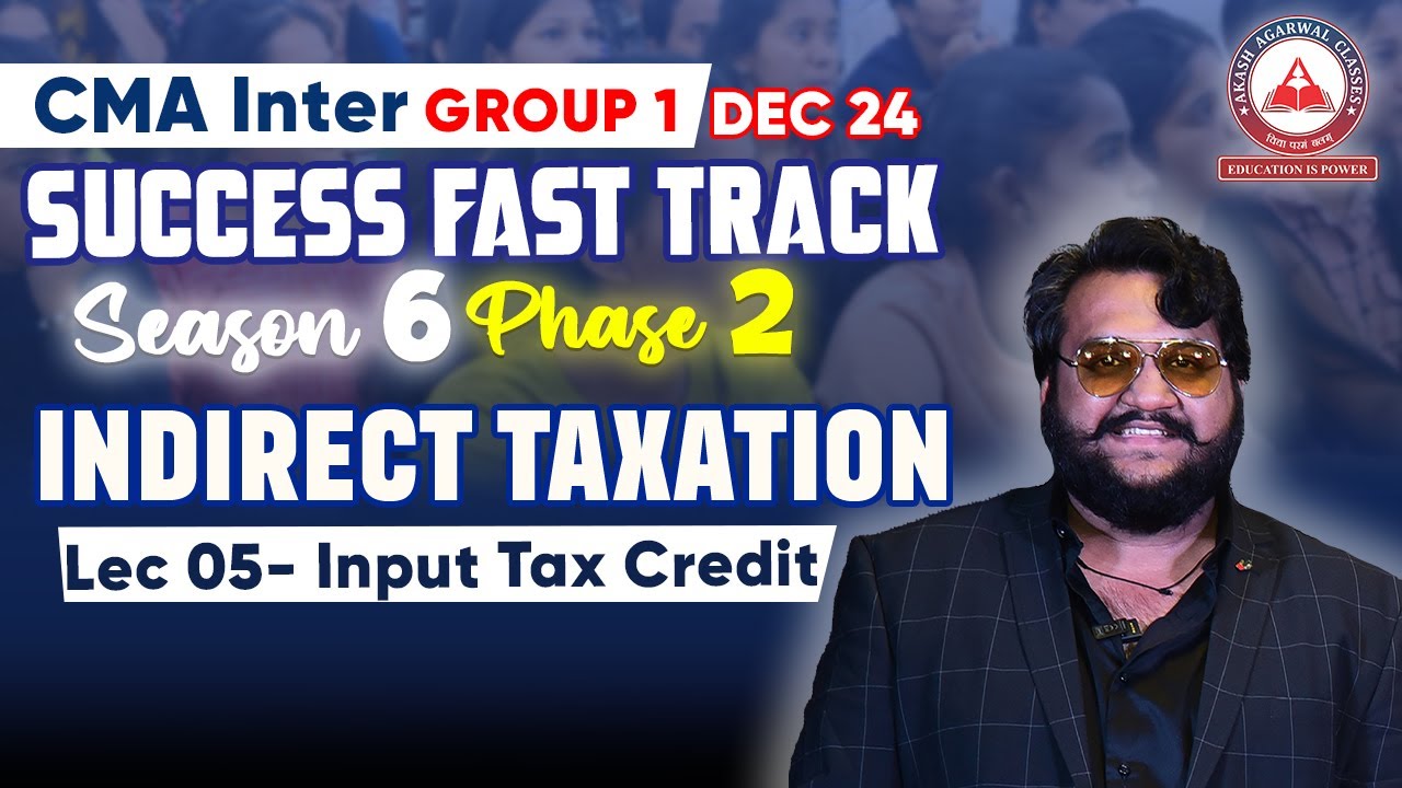CMA Inter- Phase 02 INDIRECT TAX Day 05 INPUT TAX CREDIT | Success Fast ...