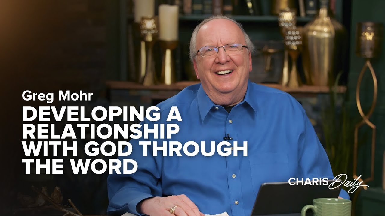 Developing a Relationship With God Through the Word - Greg Mohr ...