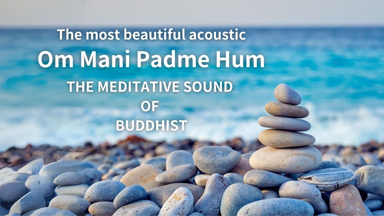 Om Mani Padme Hum | Buddhist Mantra | Meditative Sound of Buddhist ...