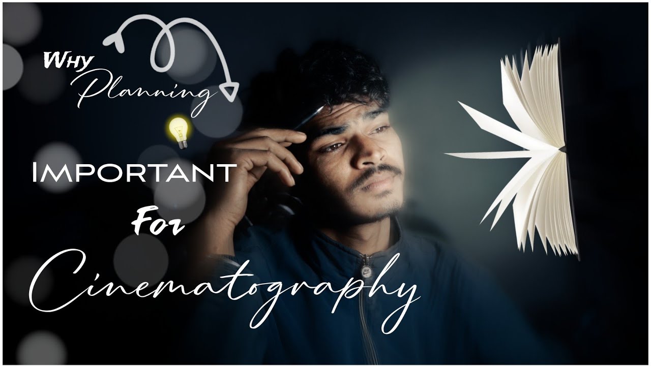 Why Planning Is Important For Cinematography || Beginner Cinematography ...