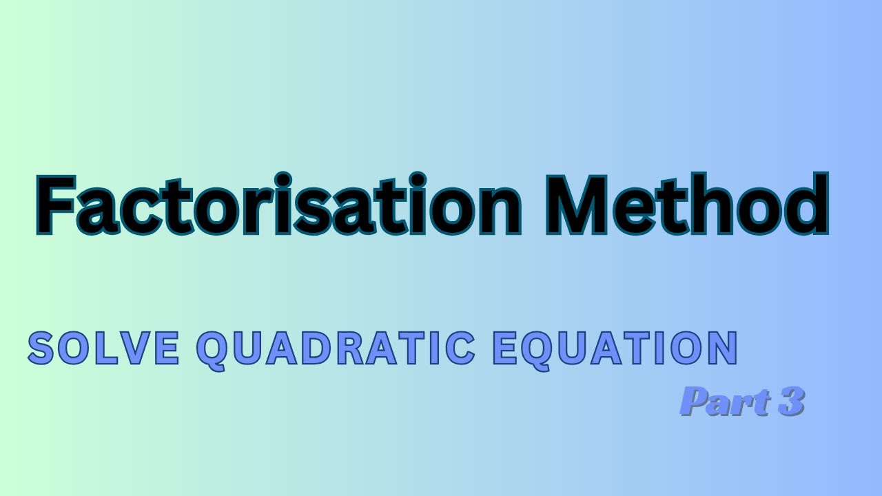 FACTORISATION METHOD | TO SOLVE | QUADRATIC EQUATION / SECOND DEGREE ...