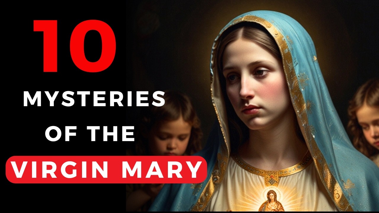 Discover the 10 MYSTERIES of the VIRGIN MARY: Find Peace, Protection ...