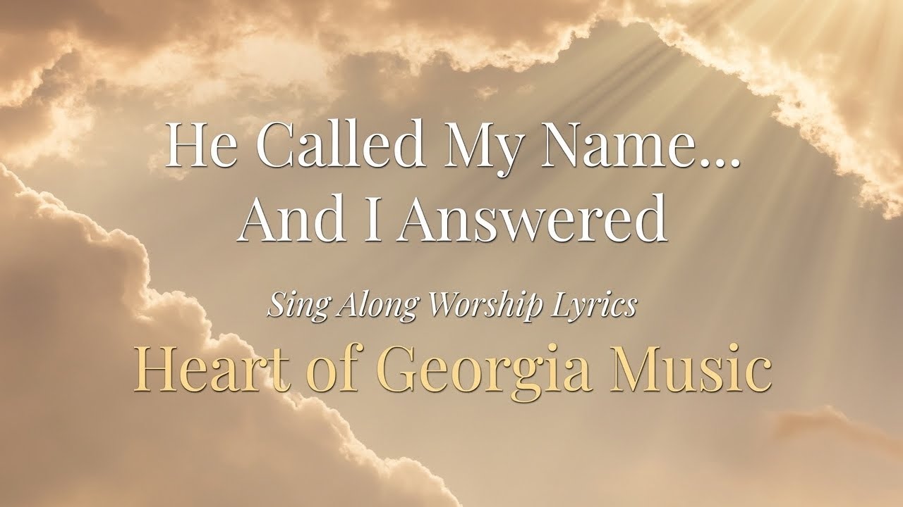 He Called My Name... And I Answered (Official Lyric Video) | Heart of ...