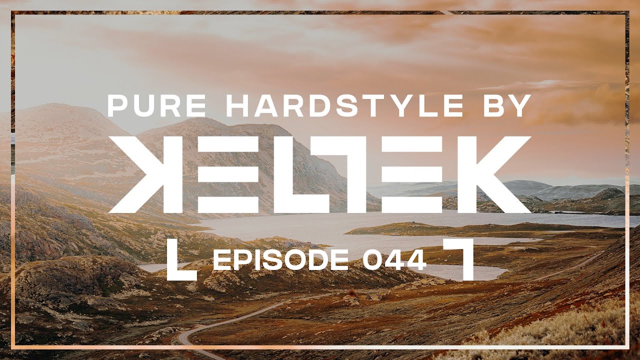 KELTEK Presents | Pure Hardstyle | Episode 044 - YouTube